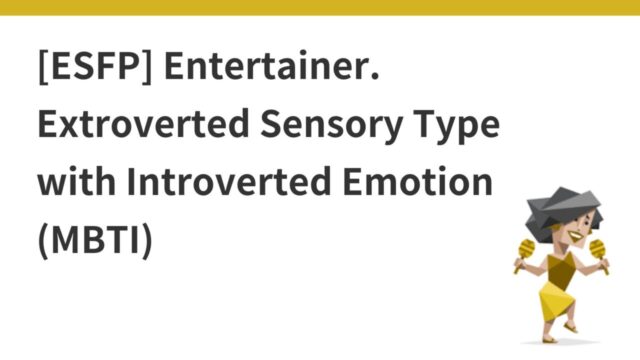 [ESFP] Entertainer. Extroverted Sensory Type with Introverted Emotion ...