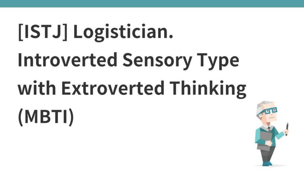 [ISTJ] Logistician. Introverted Sensory Type with Extroverted Thinking ...