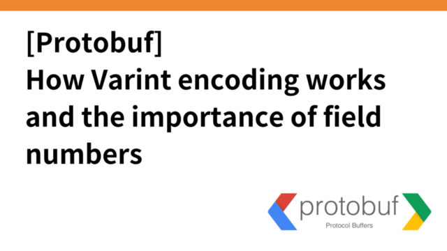 [Protobuf] How Varint encoding works and the importance of field numbers | Kazulog