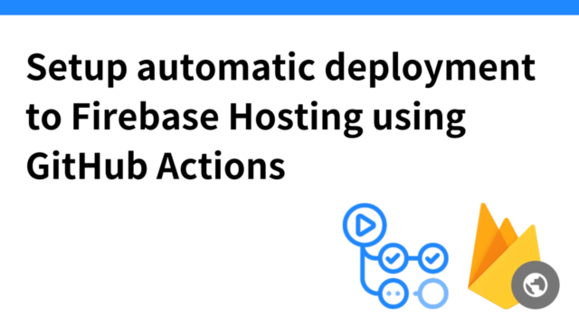 Setup automatic deployment to Firebase Hosting using GitHub Actions | Kazulog